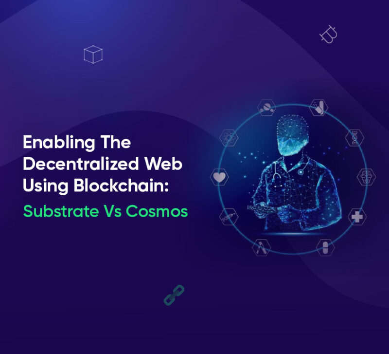Enabling The Decentralized Web: Substrate Vs Cosmos