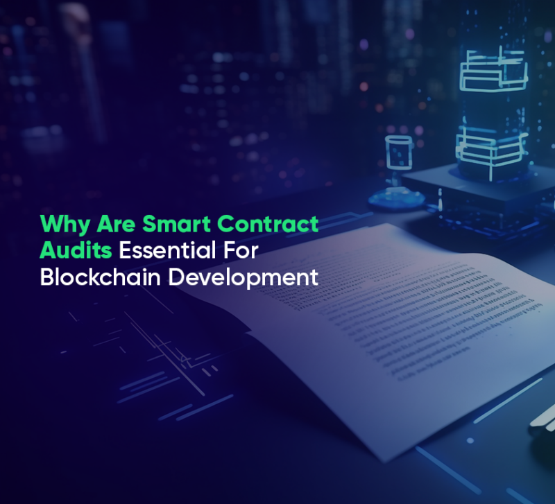 Why Smart Contract Audits Essential For Blockchain Development