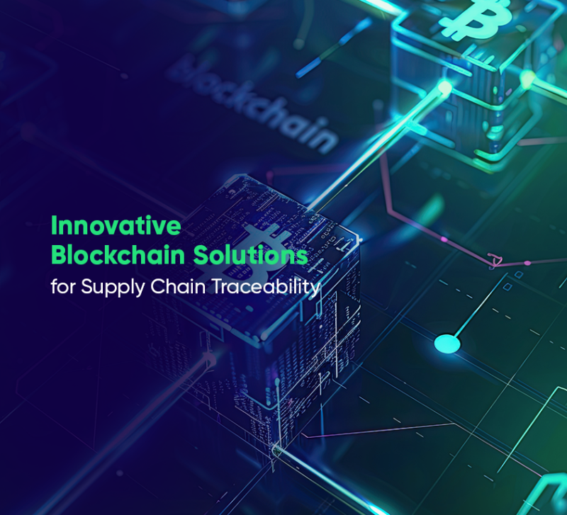 Blockchain Solutions to Improve Supply Chain Traceability