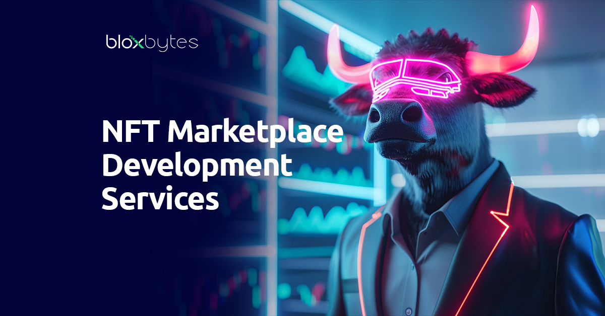 NFT Marketplace Development Services Company | BloxBytes